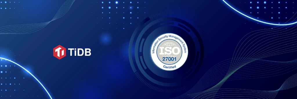 Announcing ISO 27001 Certification for TiDB Cloud | PingCAP