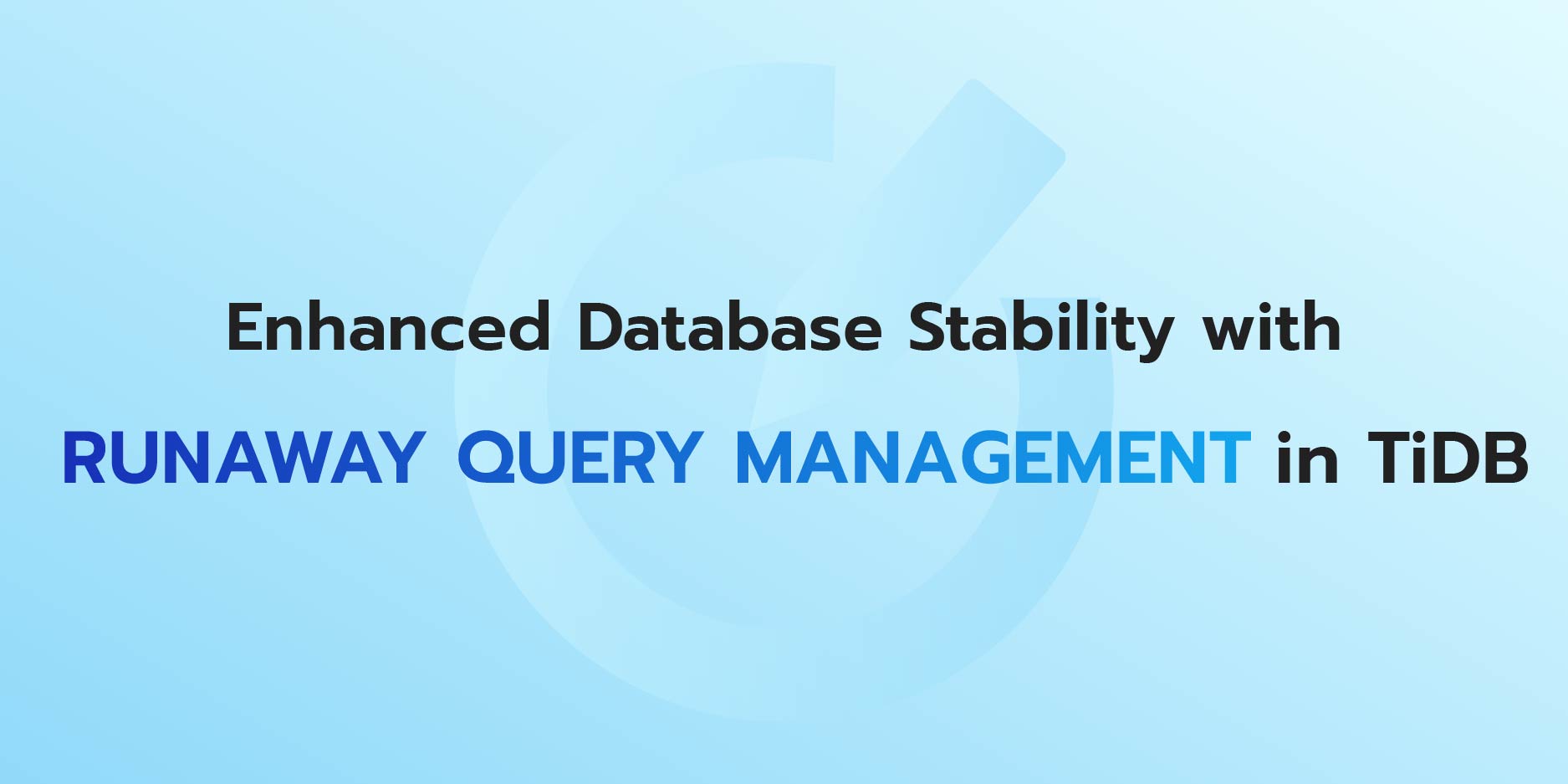 Runaway Query Management: Enhancing Stability in TiDB
