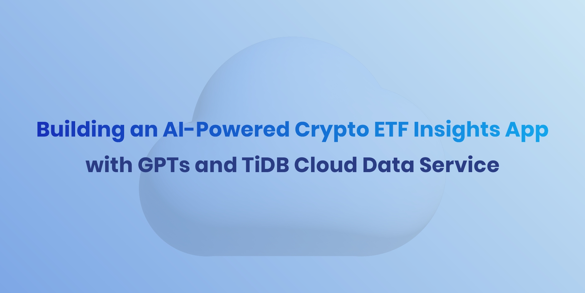 Crypto ETF Insights App: Building AI-Powered Solutions with TiDB