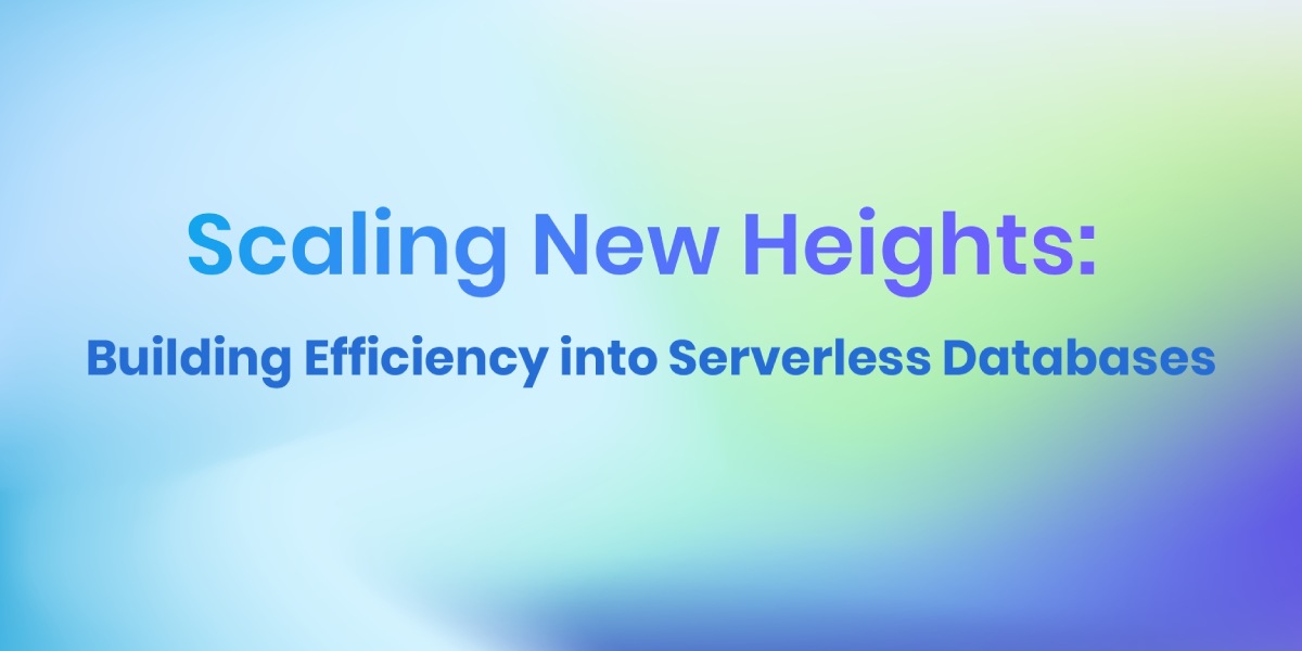 Scaling New Heights: Building Efficiency into Serverless Databases