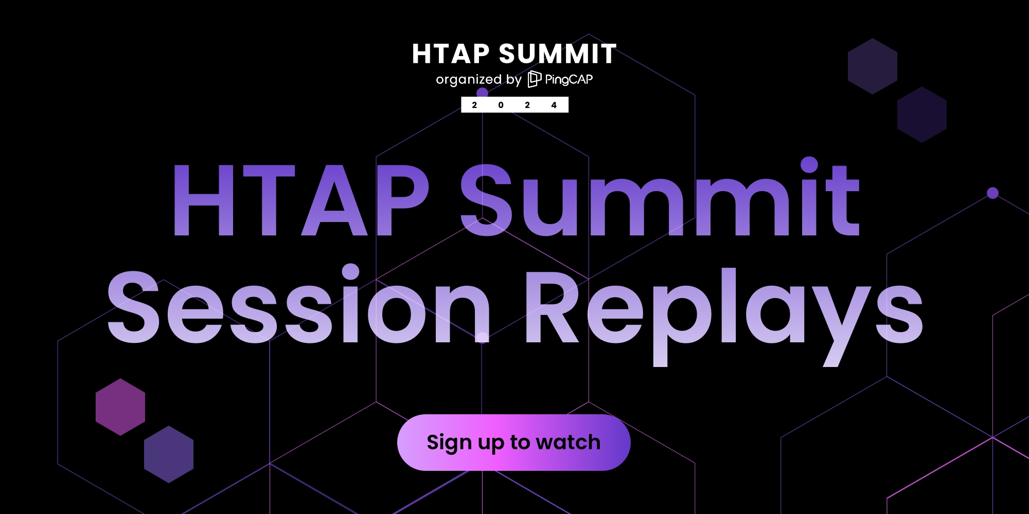 HTAP Summit 2024: Sign Up to Watch Session Replays