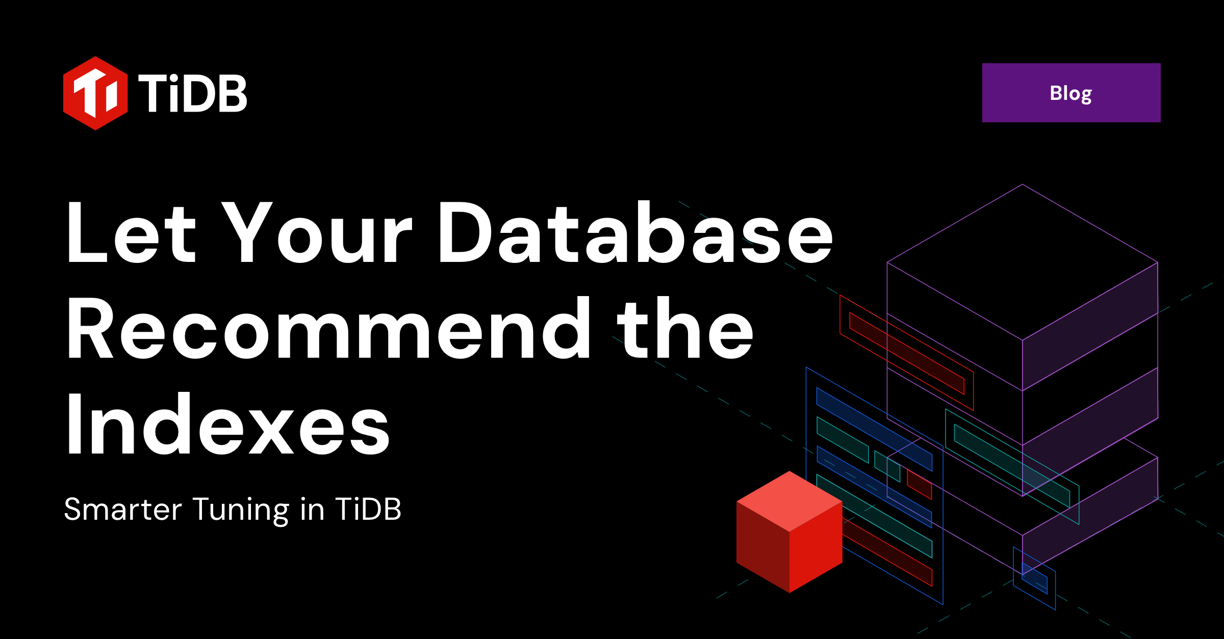 Index Tuning: How TiDB Provides Smarter Recommendations
